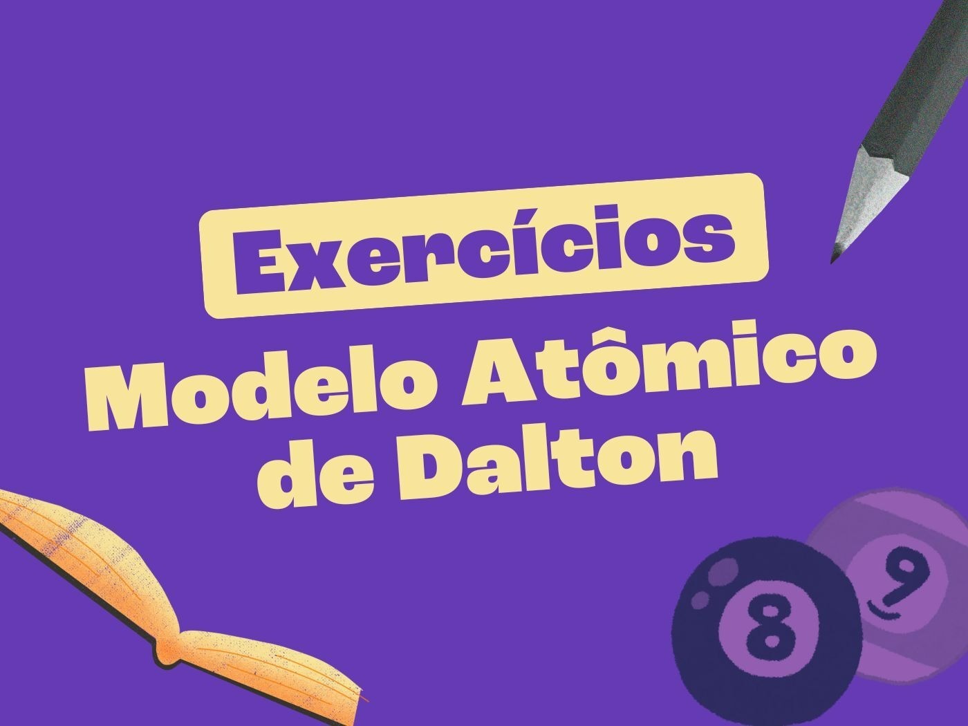 Exercícios sobre o modelo atômico de Dalton (com respostas explicadas ...