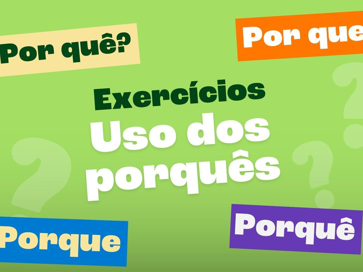 Exercícios sobre o uso dos porquês (com gabarito comentado) - Toda Matéria