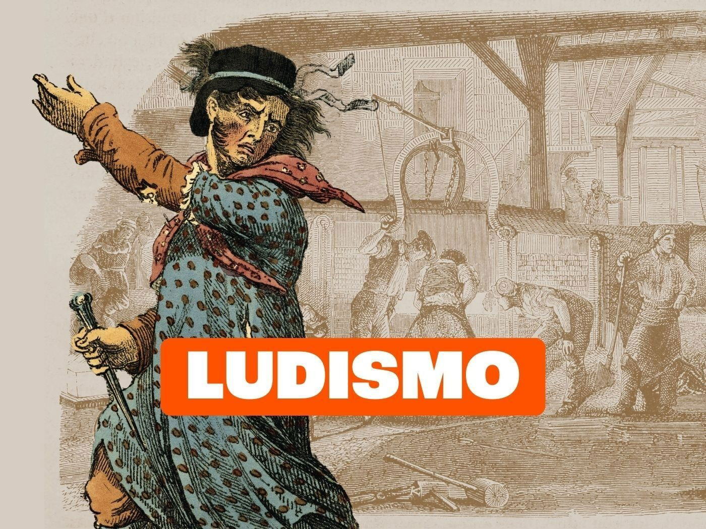 Ludismo: entenda o que foi e o que defendia (na Revolução Industrial ...
