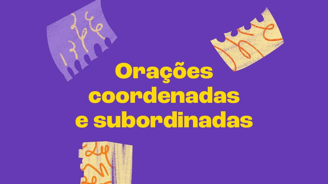 Orações coordenadas e subordinadas: tipos e exemplos de orações - Toda ...